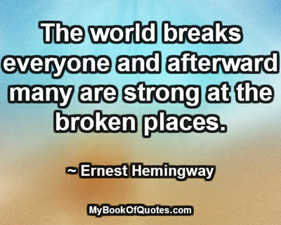 The World Breaks Everyone - MyBookOfQuotes.com
